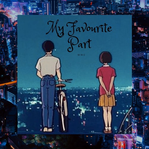 Stream My Favourite Part by W.W.C | Listen online for free on SoundCloud