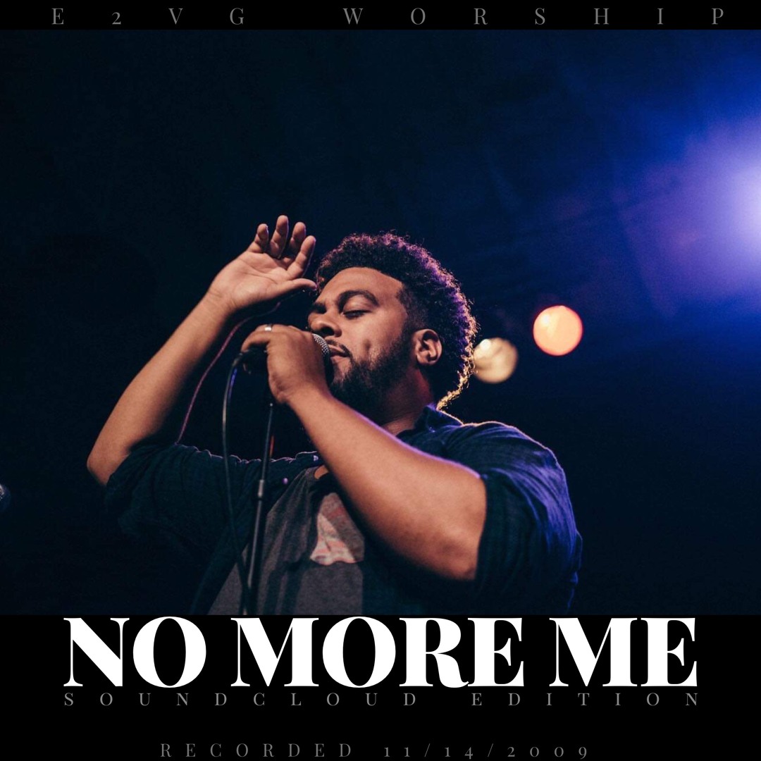 Stream No More Me (SoundCloud Edition) [FULL] by E2VG WORSHIP | Listen ...