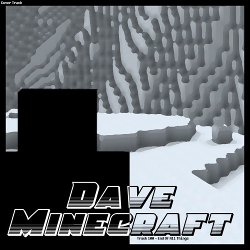 Stream Dave Minecraft - Track 100 - The End Of All Things - Cover [oooh ...