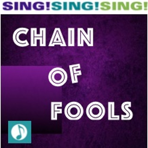 Stream CHAIN OF FOOLS 4.1.19.WAV by SING!SING!SING! | Listen online for ...