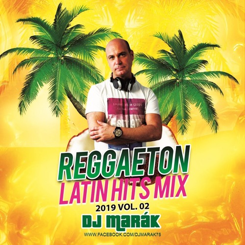 Stream DJ MARÁK - REGGAETON & LATIN HITS MIX 2019 VOL.02. by Zoltán ...