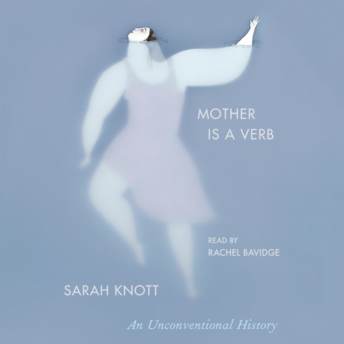 Stream Mother is a Verb by Sarah Knott, audiobook excerpt from ...