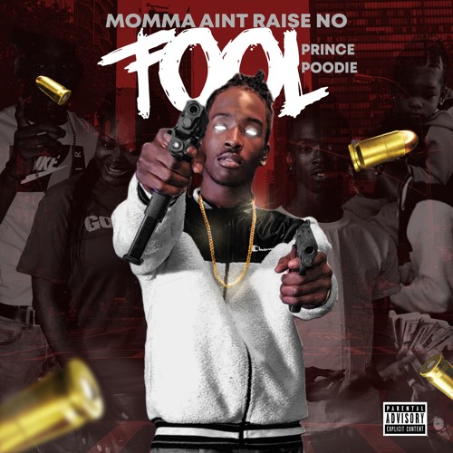 Stream Prince Poodie | Listen to Momma Aint Raise No Fool playlist ...