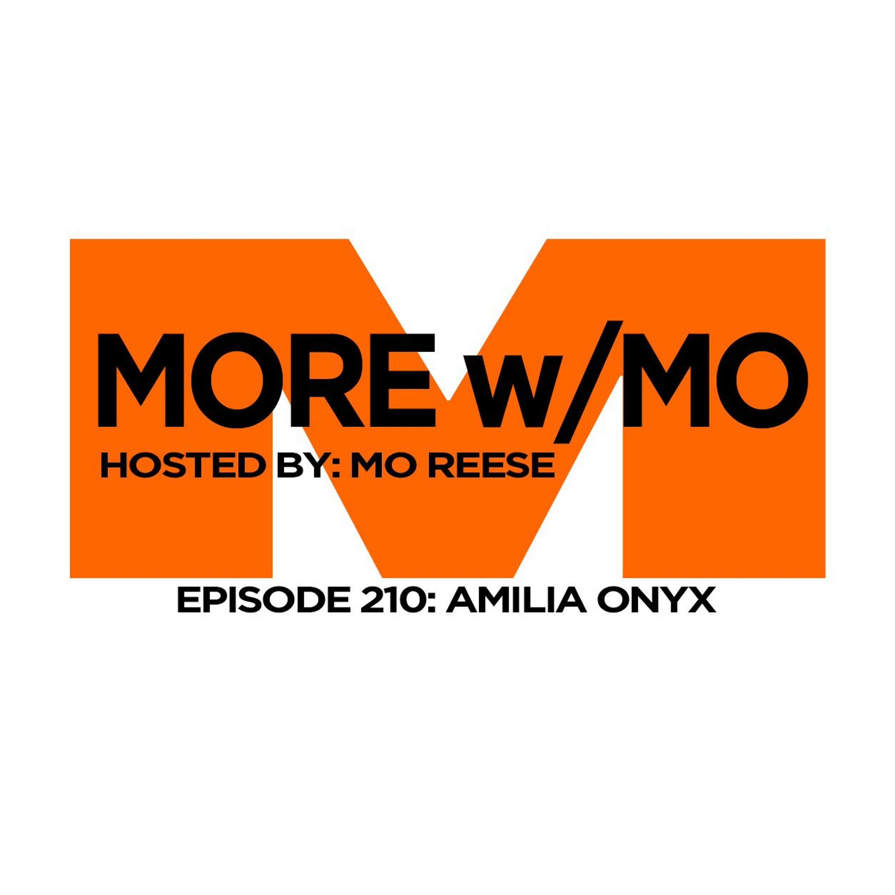 Episode 210 Amilia Onyx By More With Mo Podchaser