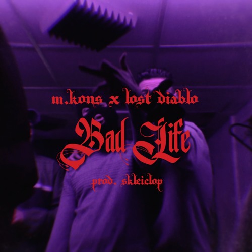 Stream Lost Diablo x M.Kons - Bad Life Freestyle (Prod. Skleiclop) by ...