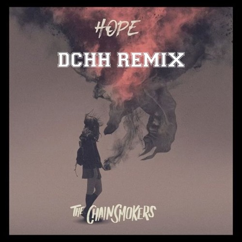 Stream The Chainsmokers - Hope (DCHH REMIX) by Deonastic & Hidde Hill ...