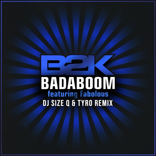 Stream B2K ft Fabolous - Badaboom (DJ Size Q & TyRo Remix) (BUY = FREE ...