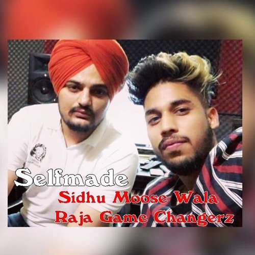 Stream Selfmade Sidhu Moose Wala Ft. Raja Game Changerz by Raja MOr ...