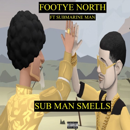 Stream Sub Man Smells (feat. Submarine Man) by Footye North | Listen ...