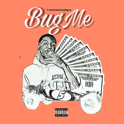 Stream Bug Me by TreWith2DollaSigns | Listen online for free on SoundCloud