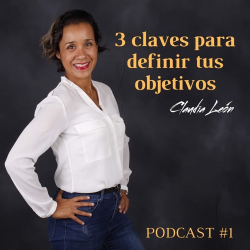 Stream Claves para definir tus objetivos - Claudia León - #1 by Clau León Coach | Listen online ...