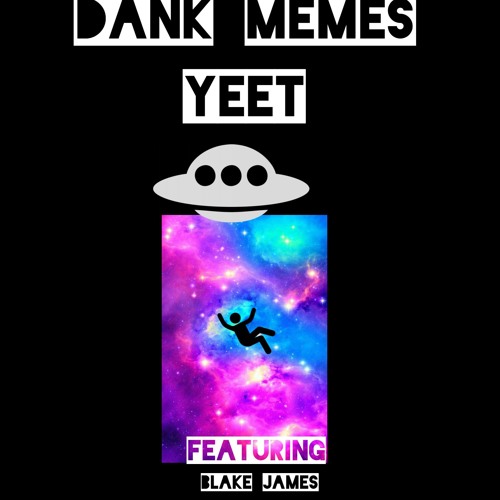 Stream AIDEN NELSON "DANK MEMES YEET" FT.BLAKE JAMES by bez08 | Listen ...