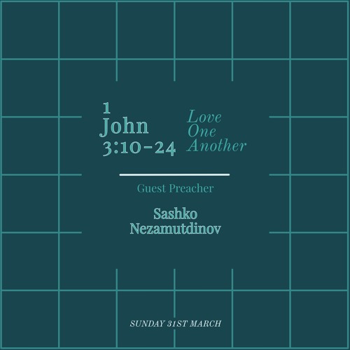 Stream Sashko Nezamutdinov Love One Another 1 John 3 10 24 By Stream Sashko Nezamutdinov Love One Another 1 John 3 10 24 By