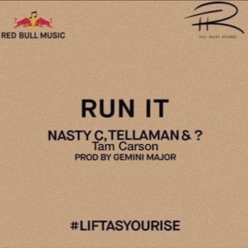 Stream Run It Ft. Nasty C & Tellaman #LiftAsYouRise by Tam Carson ...
