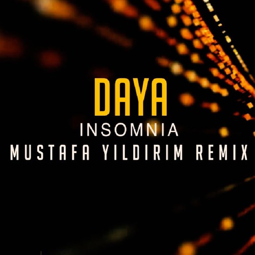 Stream Daya - Insomnia (Mustafa YILDIRIM Remix) by Mustafa YILDIRIM ...
