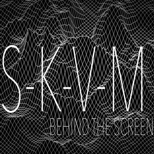 Stream SKVM - Behind the Screen *reupload by SynchrØnaut | Listen ...