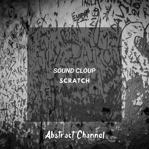 Stream Sound Cloup - Scratch (Extended) by Abstract Channel | Listen ...