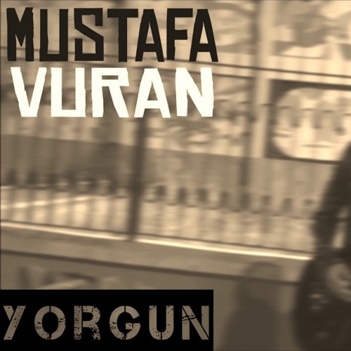 Stream Mustafa Vuran - Yorgun by Mustafa Vuran | Listen online for free ...