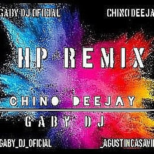 Stream HP REMIX - Chino Deejay FT Gaby Dj by Gaby DJ / Gabunder ...