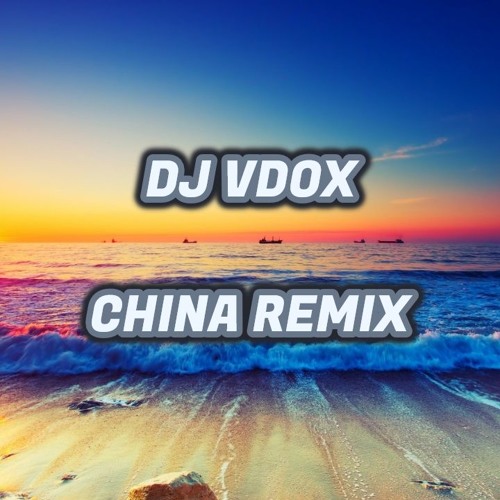 Stream China Remix - DJ VDOX (Sam Chookoon) by DJ VDOX | Listen online ...