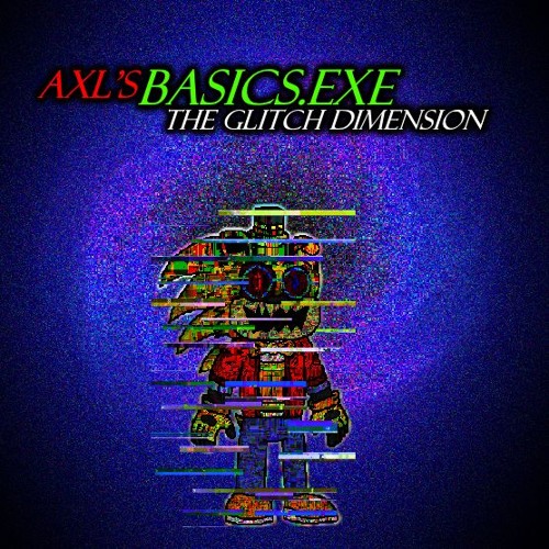 Stream Axl's Basics.exe The Glitch Dimension: Intro by Axl Gallais | Listen online for free on ...