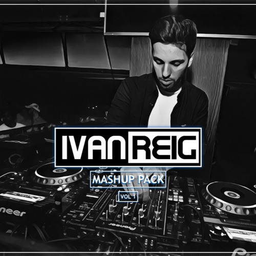 Stream IVAN REIG MASHUP PACK Vol.1 by Ivan Reig | Listen online for ...