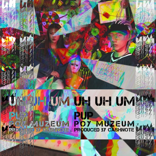 Stream Uh Uh Um (Feat.POY Muzeum) by PUP | Listen online for free on ...