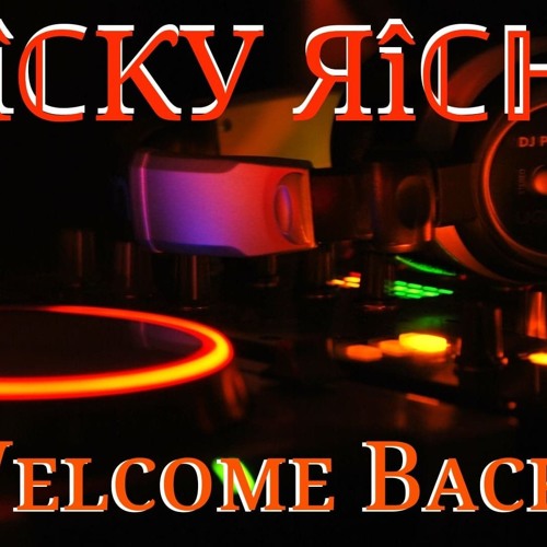 Stream Ricky Rich - Welcome Back (Richland Original Mix) by Ricky Rich ...