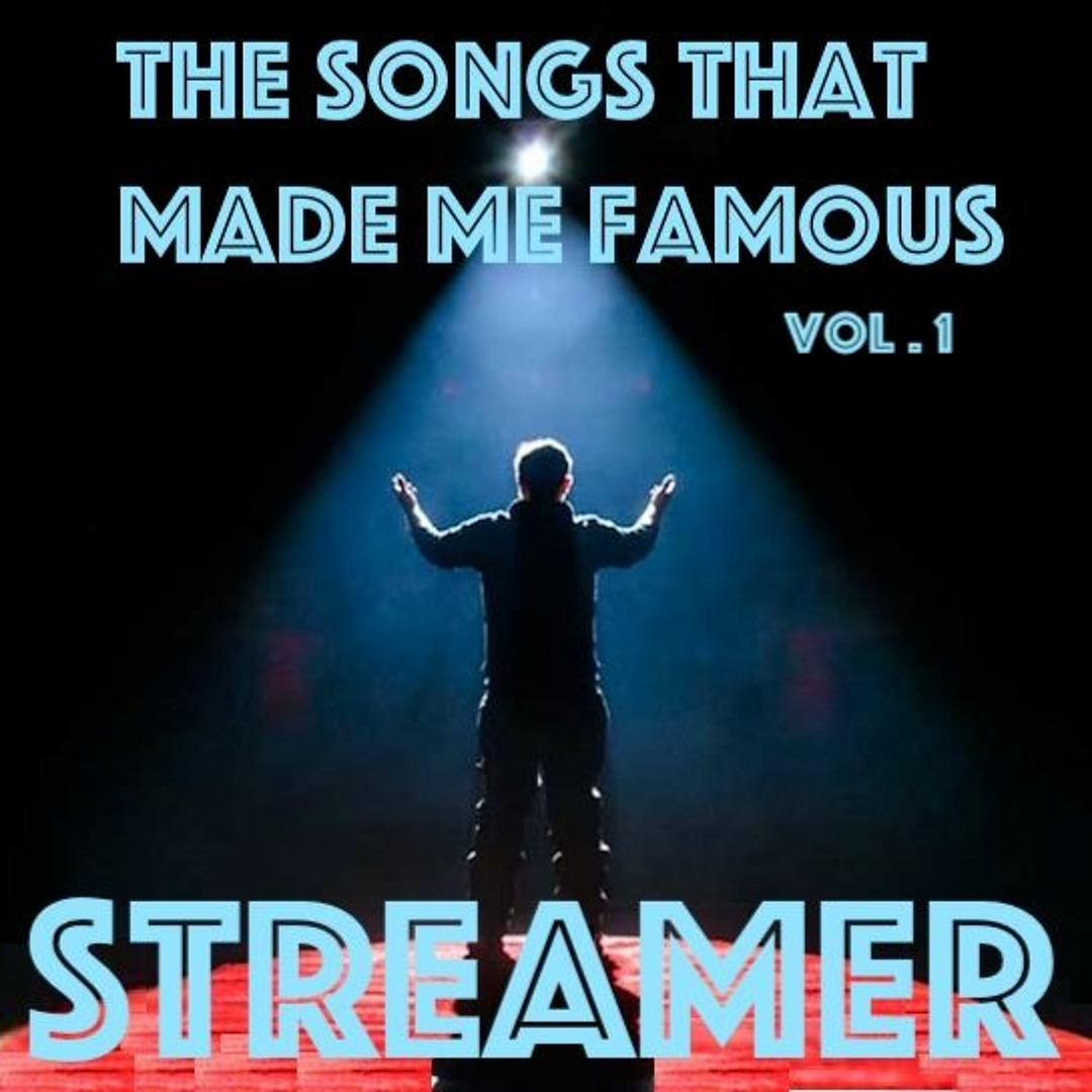 Stream 100% STREAMER - The Songs that made Me Famous Vol. 1 (Obscure ...