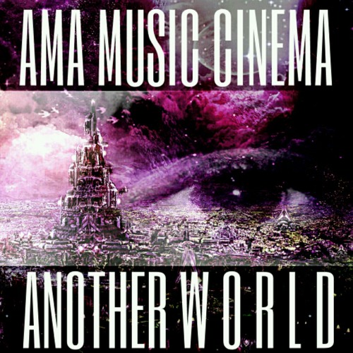 Stream ANOTHER W O R L D by AMA Music Cinema | Listen online for free ... Stream ANOTHER W O R L D by AMA Music Cinema | Listen online for free ...