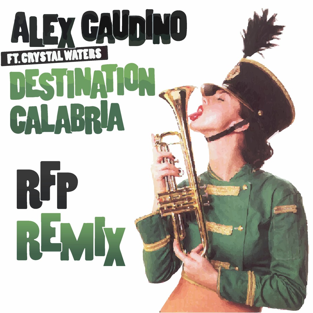 Stream Alex Gaudino Feat. Christal Waters - Destination Calabria (R.F.P ...