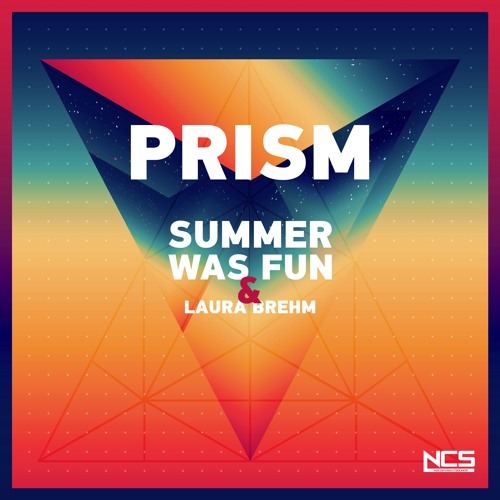 Stream Summer Was Fun & Laura Brehm - Prism [NCS Release] by NCS ...