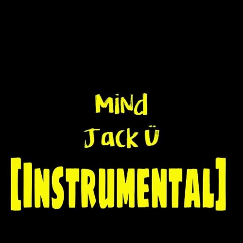 Stream Jack Ü - Mind [INSTRUMENTAL] [Feat. Kai] by Shinnok Park ...