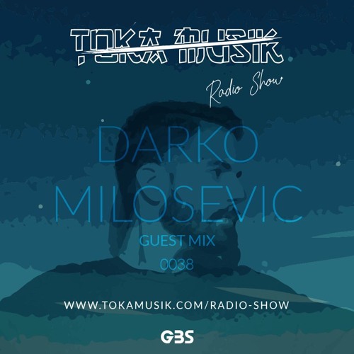 Stream Toka Mix 38: Darko Milosevic // Free DL + Interview by Toka ...