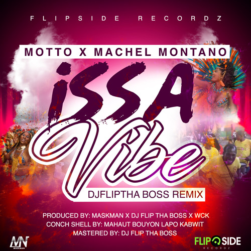 Stream Motto x Machel Montano - Issa Vibe (Dj Flip Tha Boss Remix) by ...