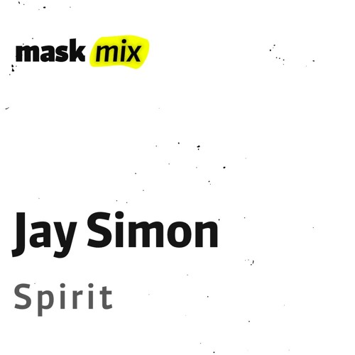 Stream Mask Mix: Jay Simon - Spirit by maskmagazine | Listen online for ...