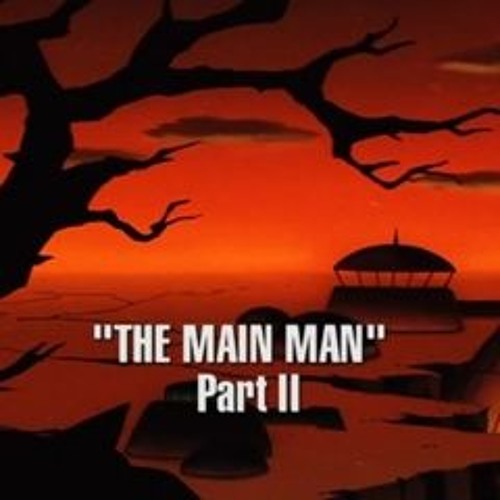 Stream episode The Main Man part 2 by DC Animated Adventures podcast ...