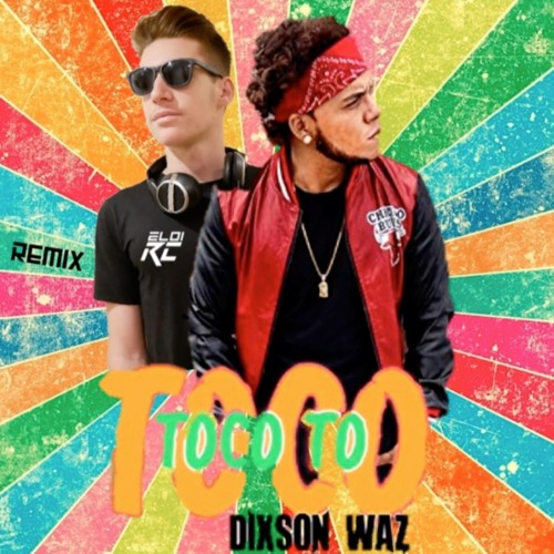 Stream Dixson Waz - Toco Toco To (ELOI RC Remix) by ELOI RC | Listen ...