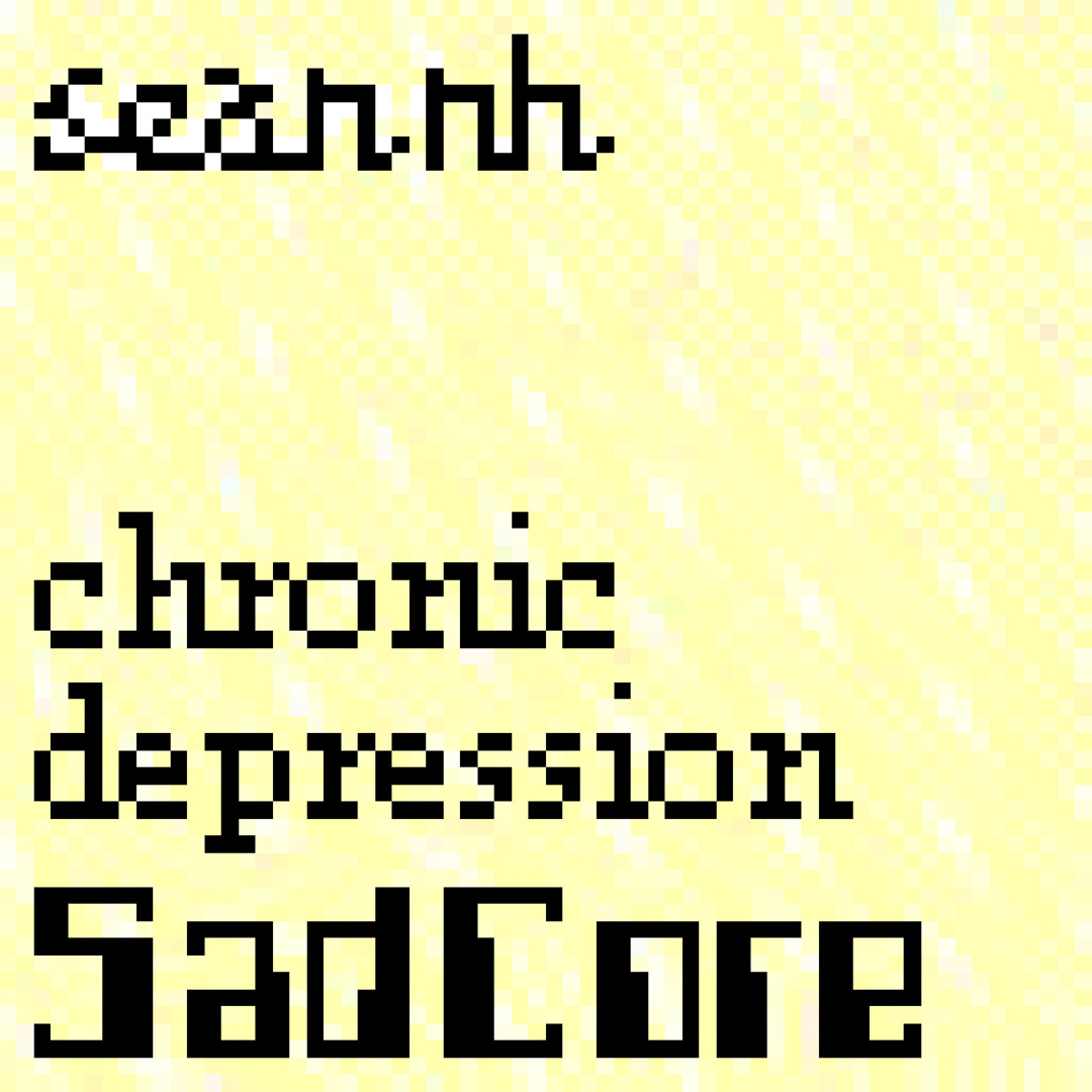 Stream Chronic Depression + Sadcore by Sean NH | Listen online for free ...