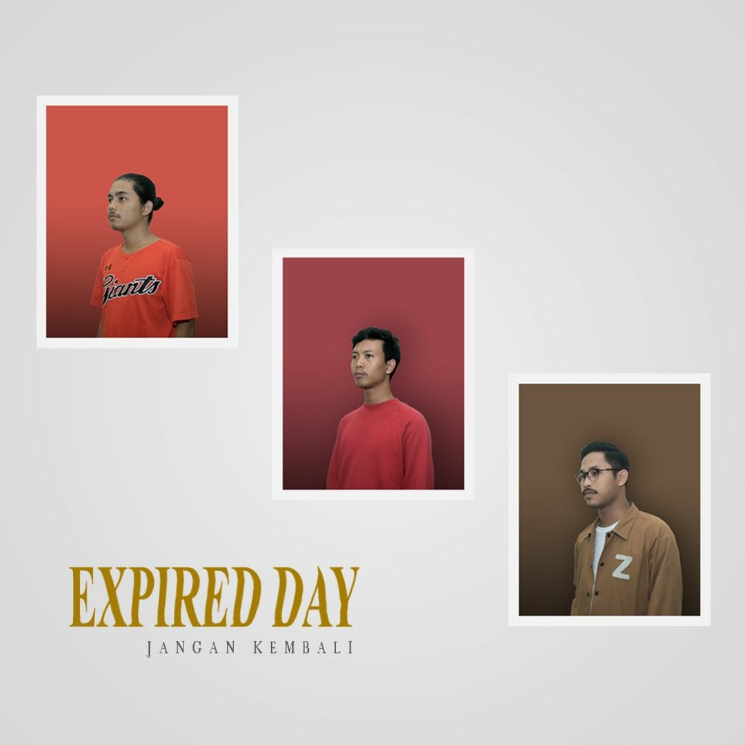 Stream EXPIRED DAY - JANGAN KEMBALI by EXPIRED DAY | Listen online for ...