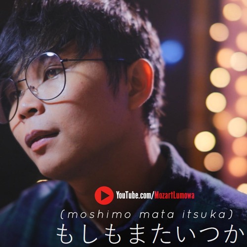 Stream もしもまたいつか - Moshimo Mata Itsuka (Mungkin Nanti Japanese Ver.) by ...