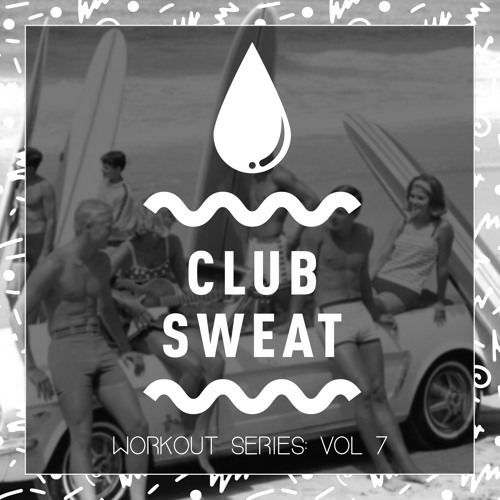 Stream Sweat It Out | Listen to Club Sweat Workout Series Vol.7 ...