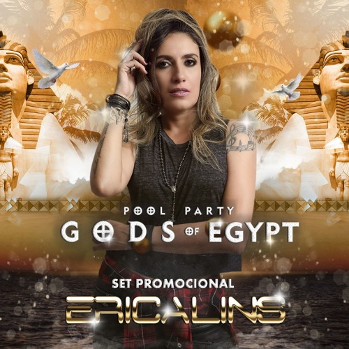 Stream GODS OF EGYPT Pool Party (PROMO SET) Abr'19 by DJ ÉRICA LINS ...