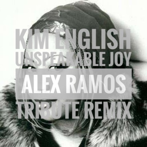 Stream K. E. Unspeakable JOY - Alex Ramos Tribute Remix LONG SNIP by Dj ...