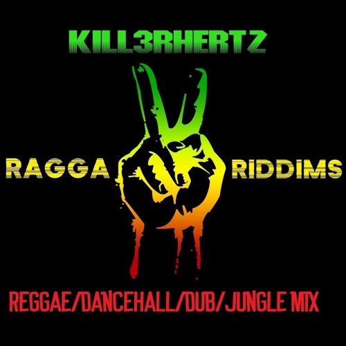 Stream Ragga Riddims (Reggae/Dancehall/Dub/Jungle/EDM mix) by ...