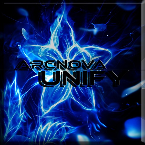 Stream Unify by ArcNova | Listen online for free on SoundCloud