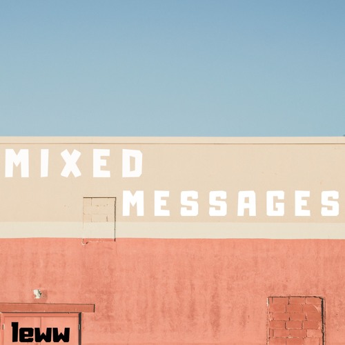Stream leww - Mixed Messages by leww | Listen online for free on SoundCloud