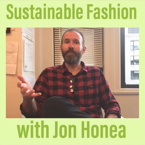 Stream Sustainable Fashion with Jon Honea by Samantha Woolf | Listen online for free on SoundCloud