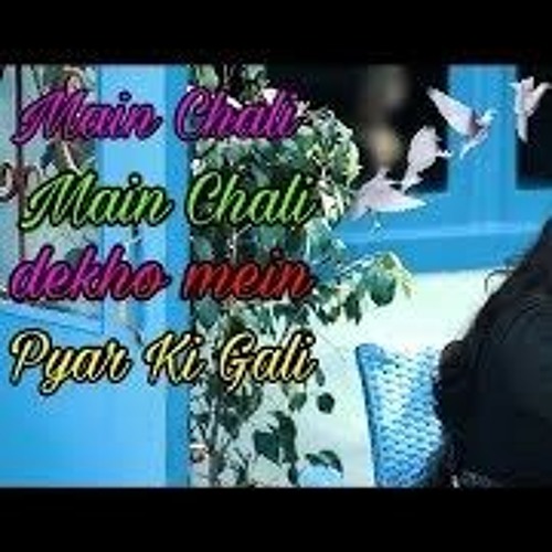 Stream Main Chali Main Chali Dekho Pyar Ki Gali - STUDIO 2019 MIX ... Stream Main Chali Main Chali Dekho Pyar Ki Gali - STUDIO 2019 MIX ...