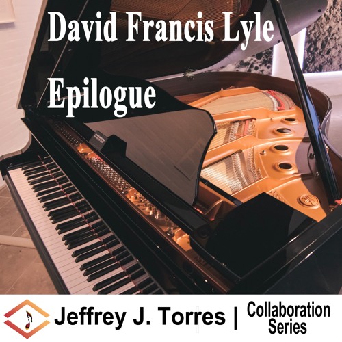 Stream Epilogue - Featuring David Francis Lyle by Jeffrey J. Torres ...